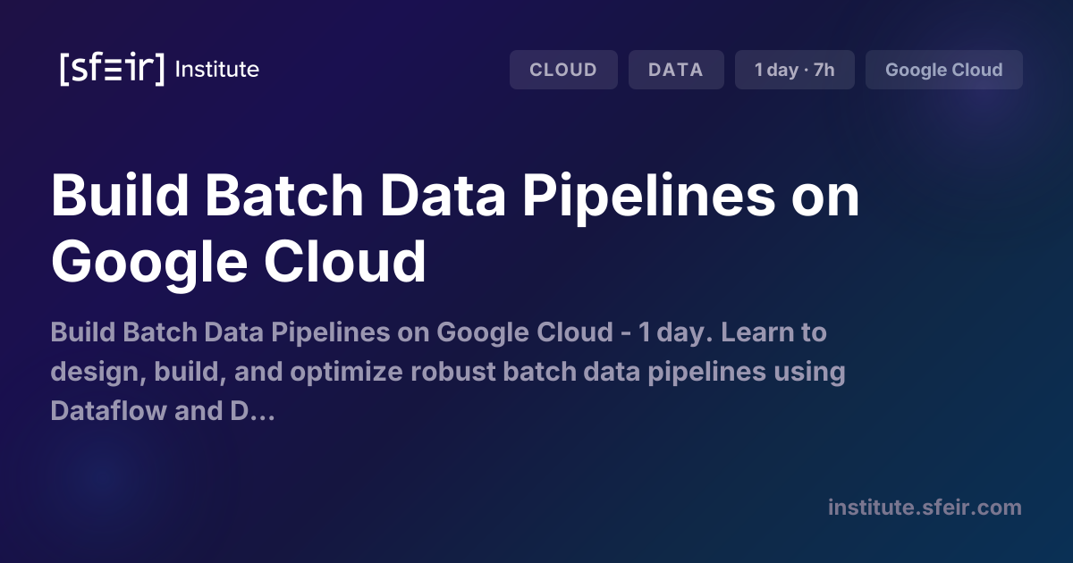 Build Batch Data Pipelines on Google Cloud | SFEIR Institute