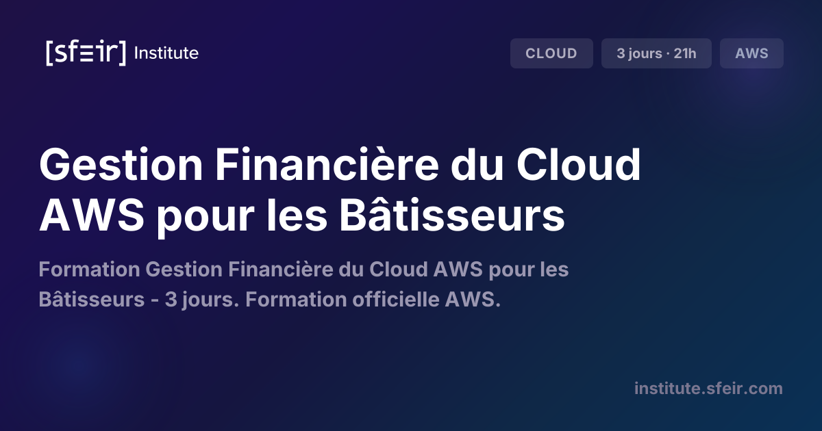 Gestion Financière du Cloud AWS pour les Bâtisseurs | SFEIR Institute
