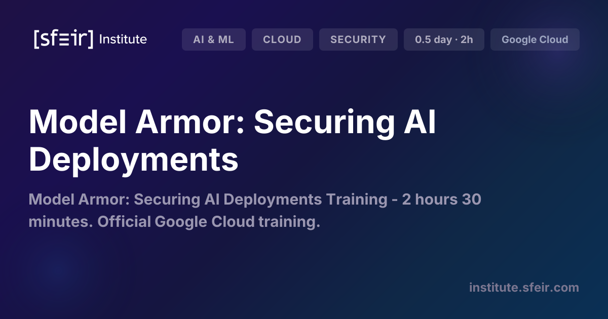Model Armor: Securing AI Deployments | SFEIR Institute